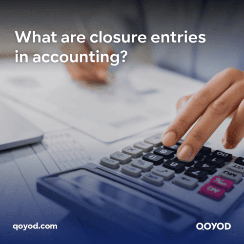 What are closure entries in accounting? - Qoyod